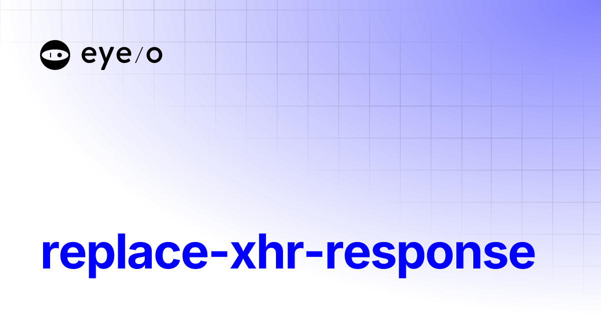 replace-xhr-response | eyeo Developer Documentation