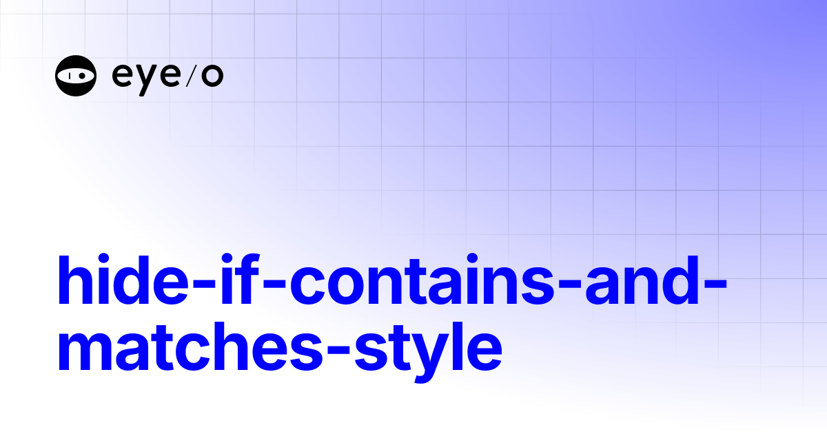 hide-if-contains-and-matches-style | eyeo Developer Documentation