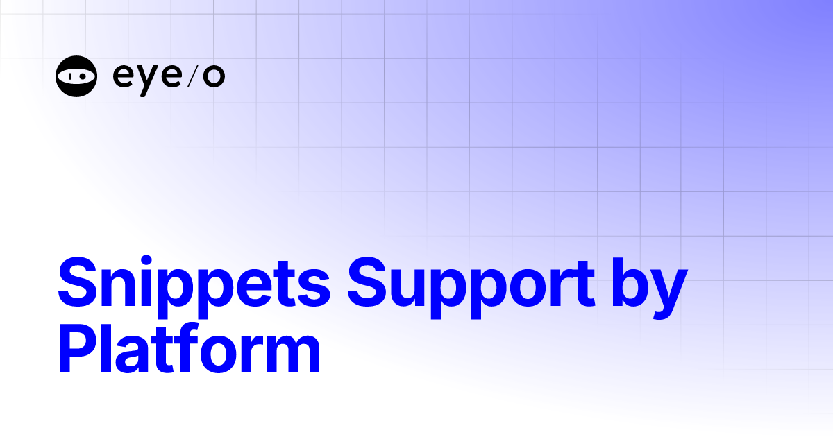 Snippets Support by Platform | eyeo Developer Documentation