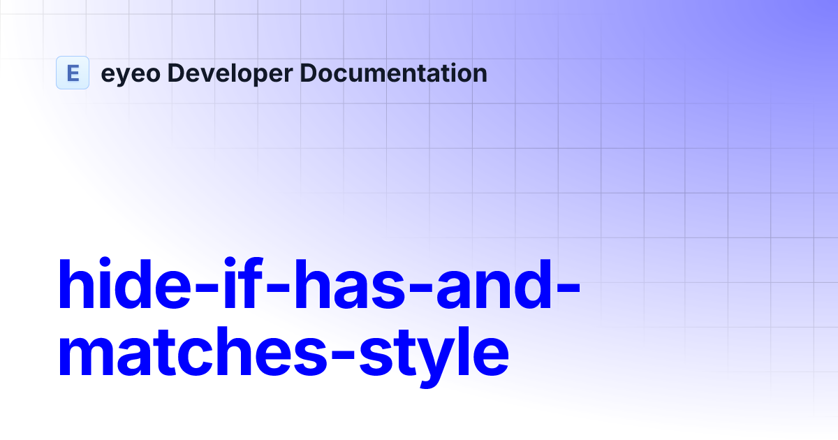 hide-if-has-and-matches-style | eyeo Developer Documentation